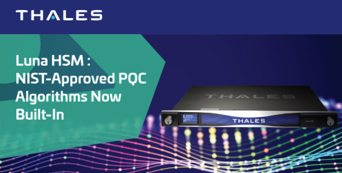Thales Luna HSM is NIST-Approved PQC Algorithms Now Built-In – UDSHK